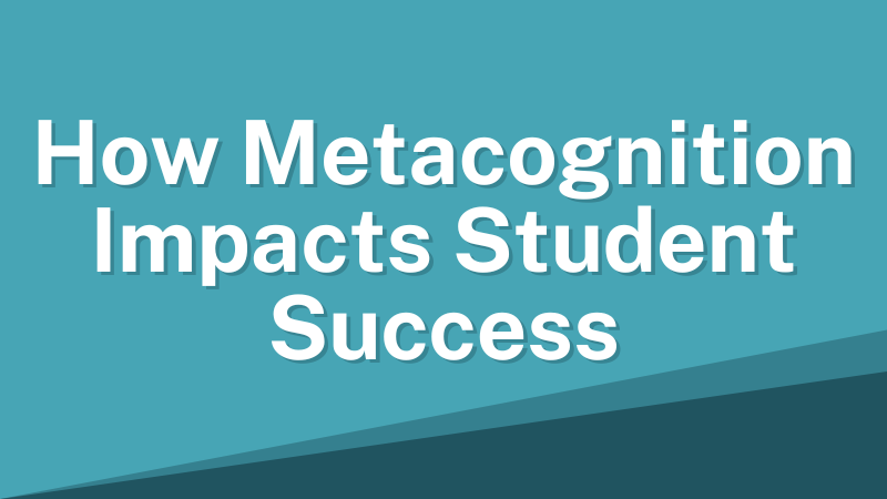 How metacognition impacts student success | Macmillan Learning UK